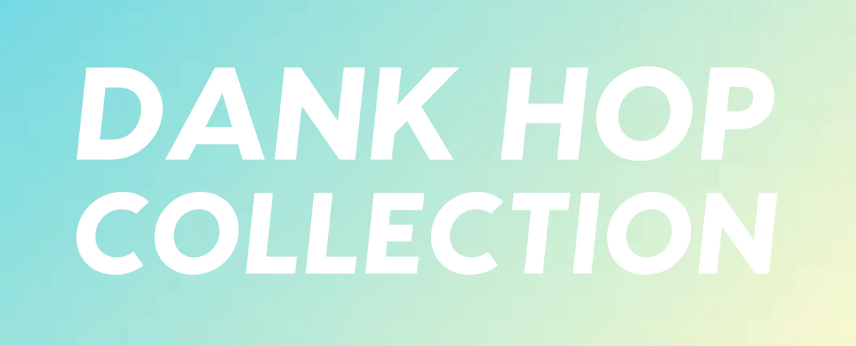 Dank Hop Collection – Dank Hop Collection.
